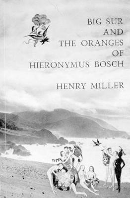 Henry Miller - Big Sur and the Oranges of Hieronymus Bosch – Heartworm ...