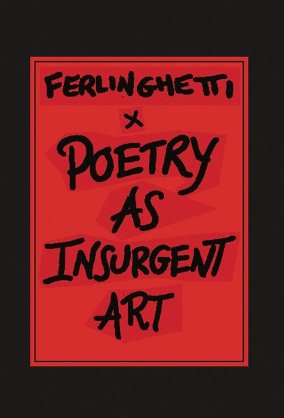 Lawrence Ferlinghetti - Poetry As Insurgent Art – Heartworm Press